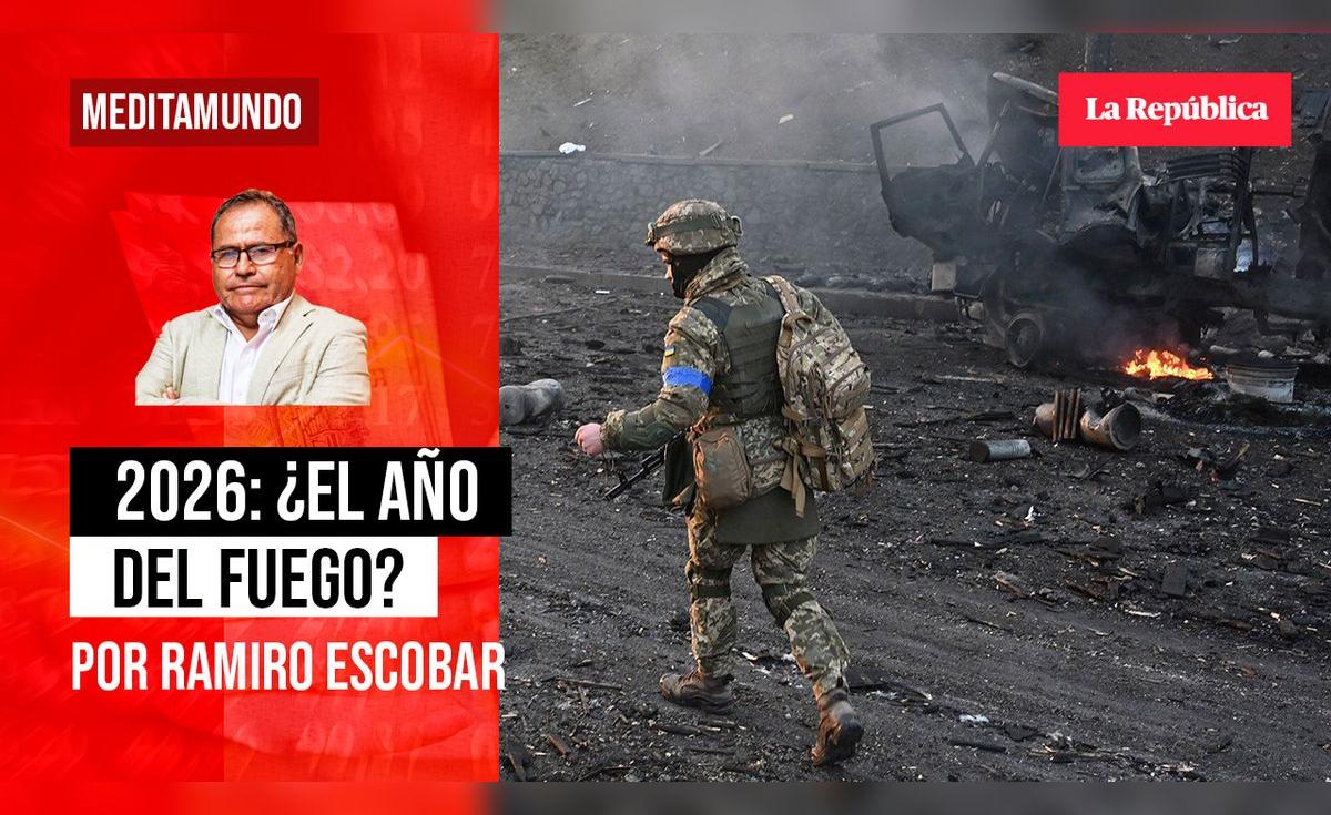 2026: ¿el año del fuego?, por Ramiro Escobar hnews | Opinión | La República