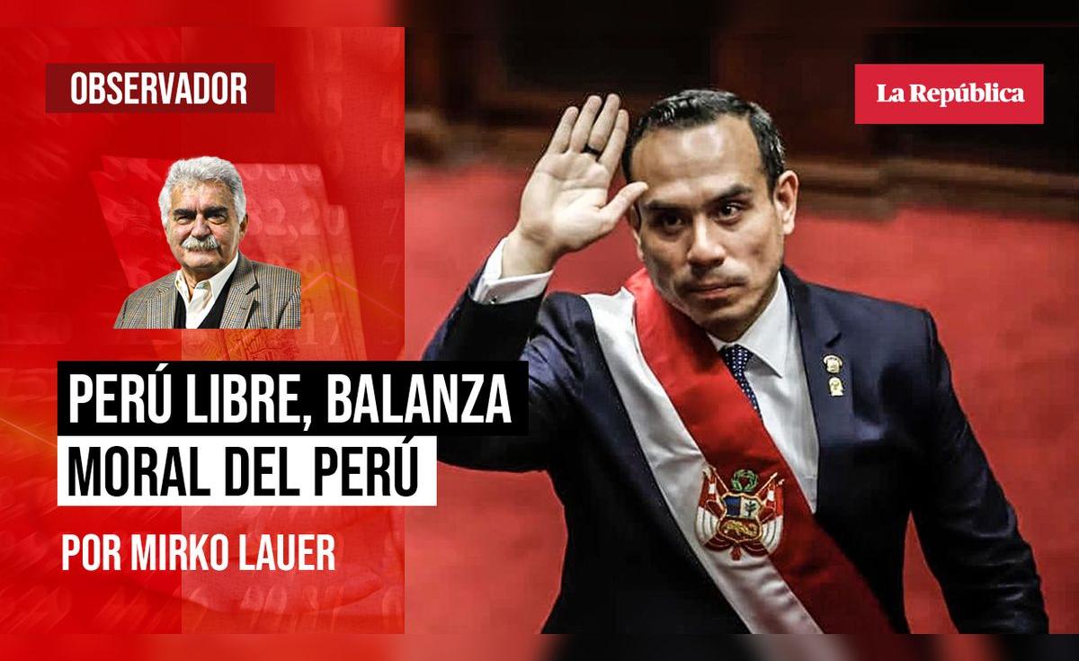 Perú Libre, balanza moral del Perú, por Mirko Lauer hnews | Opinión ...