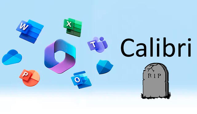 Adiós, Calibri: tras 15 años deja de ser la fuente por defecto de Microsoft y esta la ...