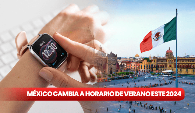 Cambio de hora en México 2024: ¿cuáles son los estados donde se ...
