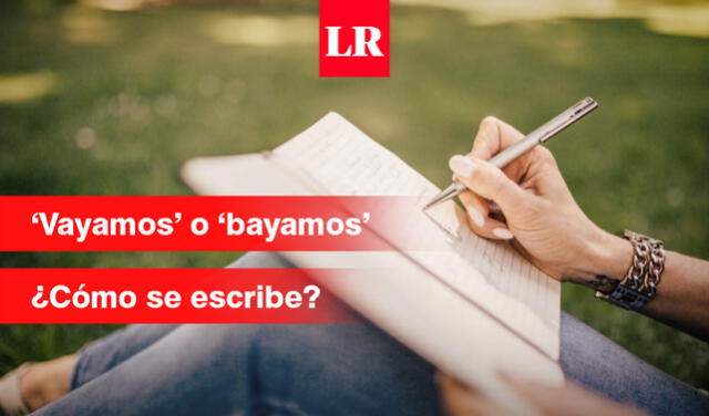 Vayamos o bayamos ¿Cómo se escribe correctamente? | Respuestas | La ...