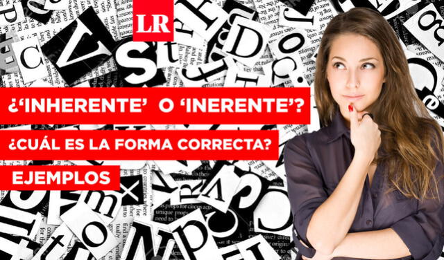 Cómo se escribe ¿Inherente o inerente? | Respuestas | La República